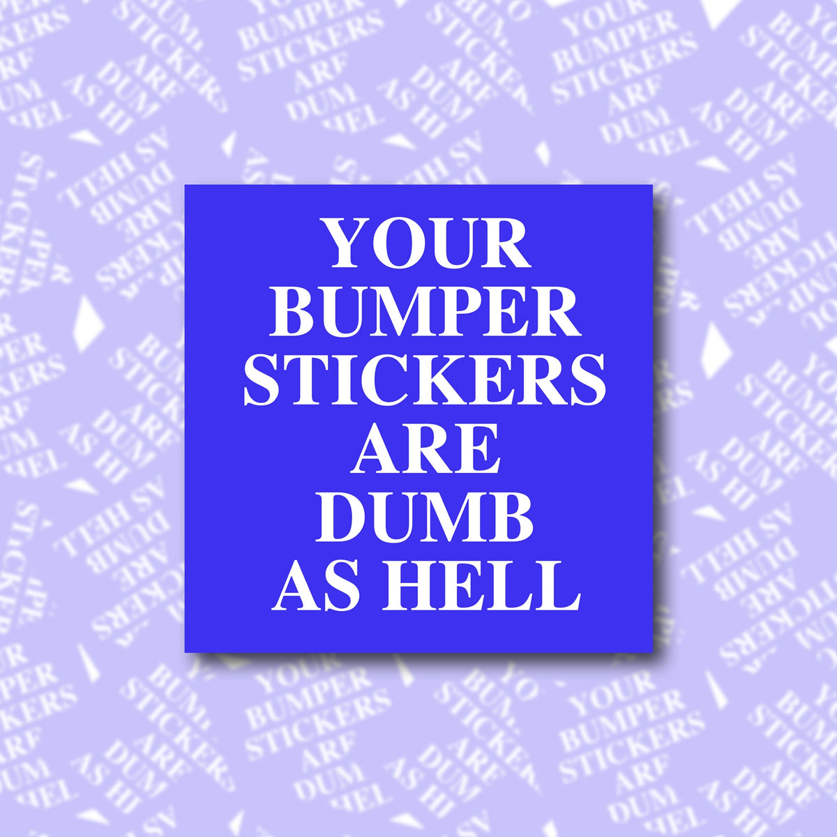 Your Bumper Stickers Are Dumb As Hell Sticky Note – BOBBYK