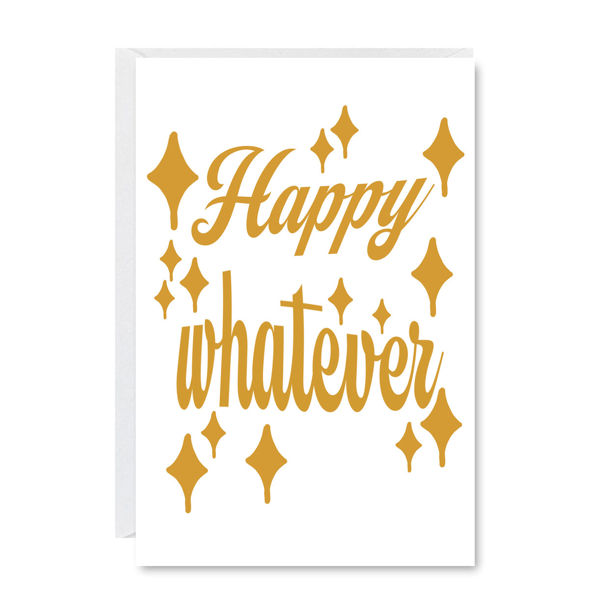 Happy Whatever Greeting Card – BOBBYK