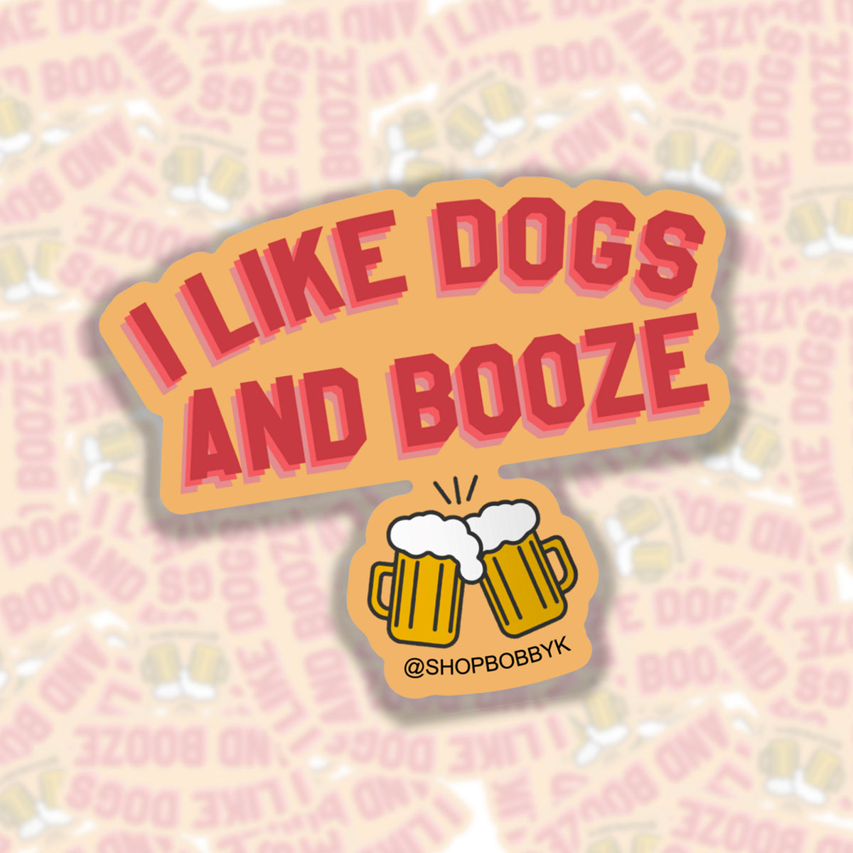 I Like Dogs and Booze Sticker – BOBBYK