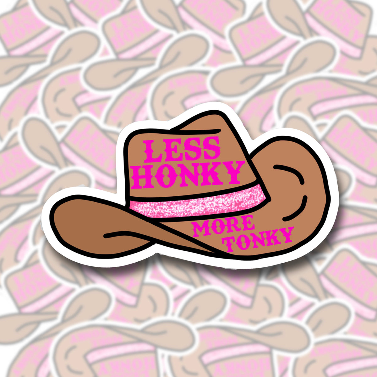 Cowboy Hat LESS HONKY MORE TONKY Sticker – BOBBYK